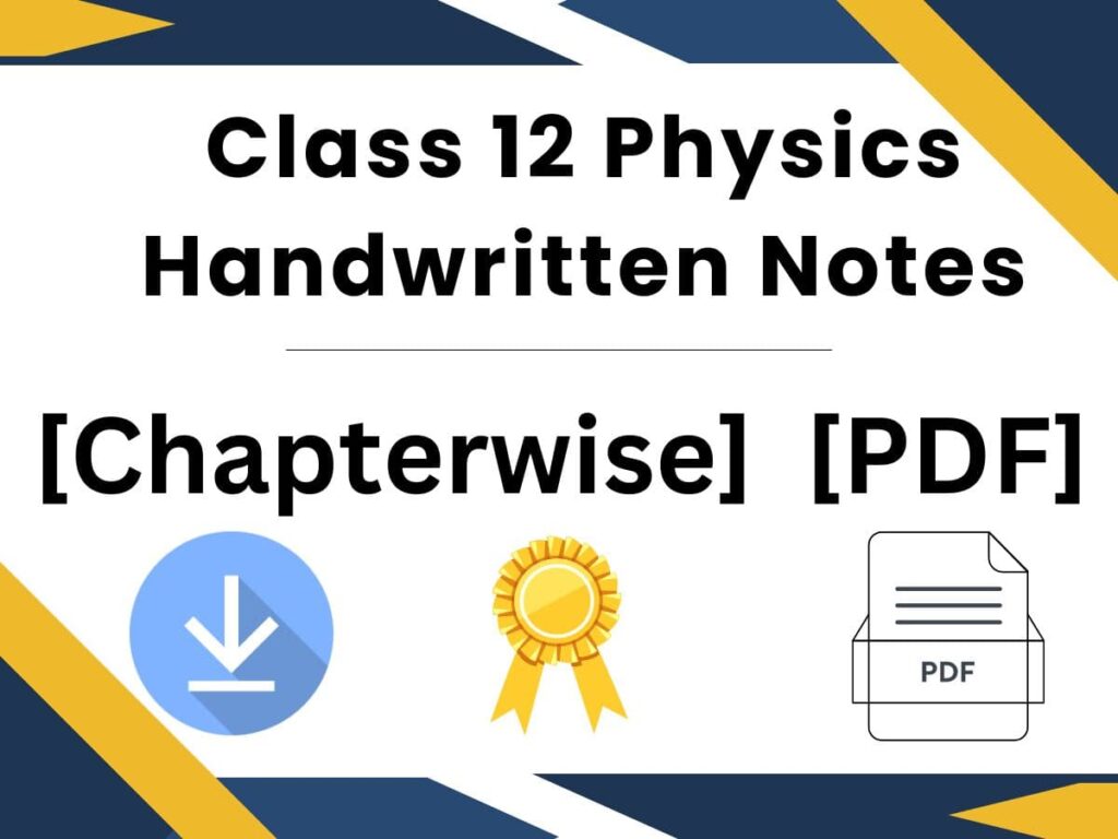 Class 12 Physics Handwritten Notes | [Chapterwise] | PDF